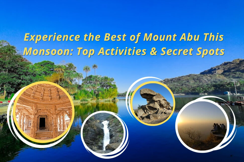 Best Mount Abu Monsoon Activities & Secret Spots Guide